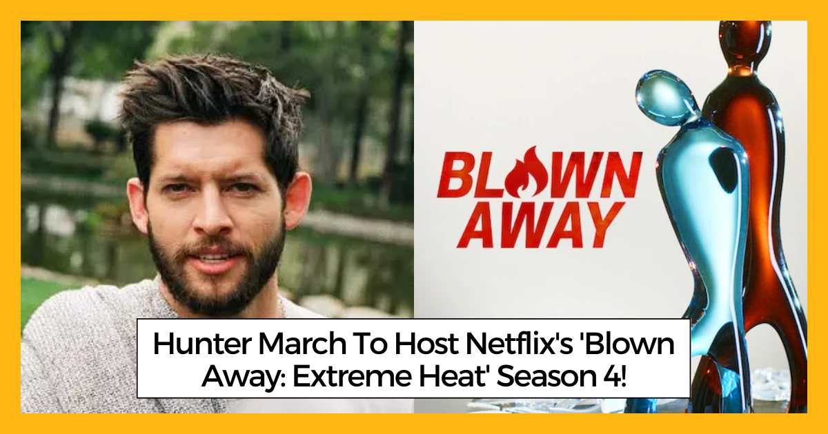 From Sugar To Fire: Hunter March Sparks Excitement As Host Of Netflix’s ...